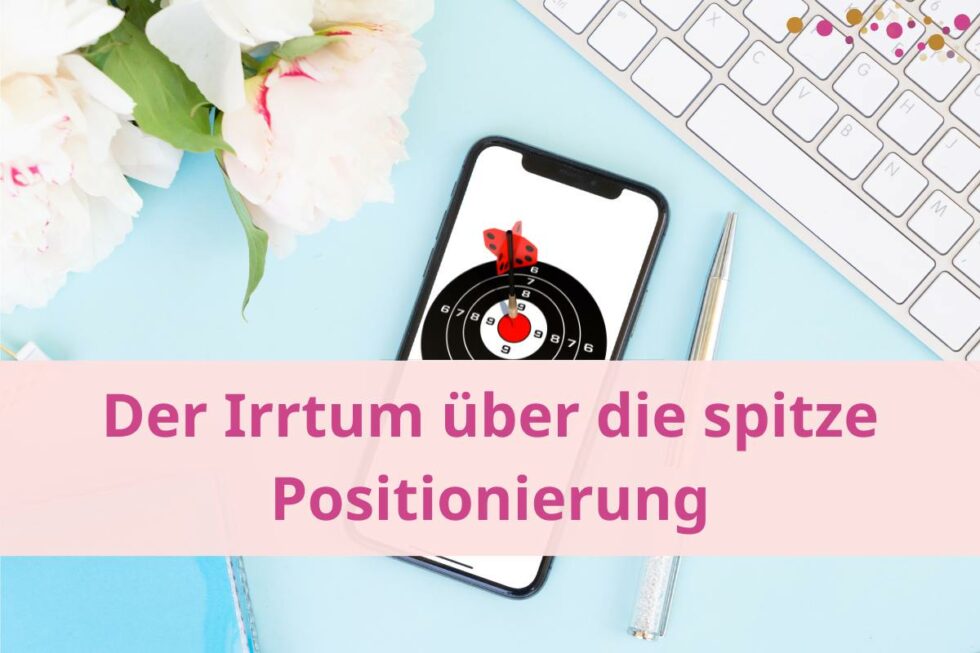Der Irrtum über die spitze Positionierung - Jacqueline Buerker
